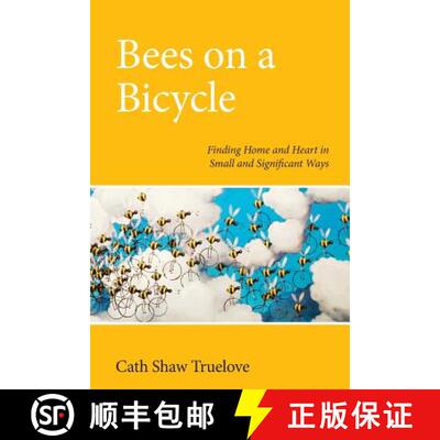 【3-4周达】Bees on a Bicycle: Finding Heart and Home in Small and Significant Ways [9781733637107]