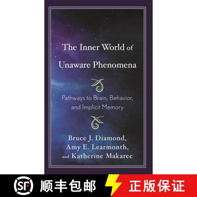 【3-4周达】The Inner World of Unaware Phenomena : Pathways to Brain, Behavior, and Implicit Memory [9781498555470]