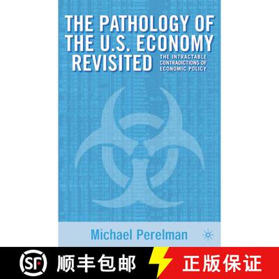 【3-4周达】The Pathology of the U.S. Economy Revisited: The Intractable Contradictions of Economic Po... [9780312293178]