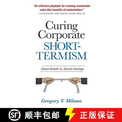 【3-4周达】Curing Corporate Short-Termism: Future Growth vs. Current Earnings [9781734155112]