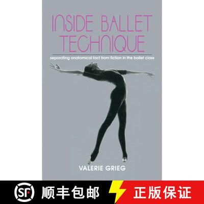 【3-4周达】Inside Ballet Technique: Separating Anatomical Fact from Fiction in the Ballet Class [9780871271914]