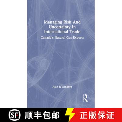 【3-4周达】精装 Managing Risk and Uncertainty in International Trade: Canada's Natural Gas Exports [9780367008642]