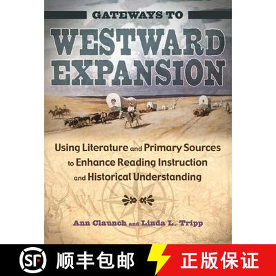 【3-4周达】Gateways to Westward Expansion: Using Literature and Primary Sources to Enhance Reading In... [9781591587484]
