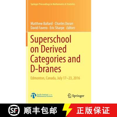 【3-4周达】Superschool on Derived Categories and D-branes : Edmonton, Canada, July 17-23, 2016 (1st e... [9783319916255]
