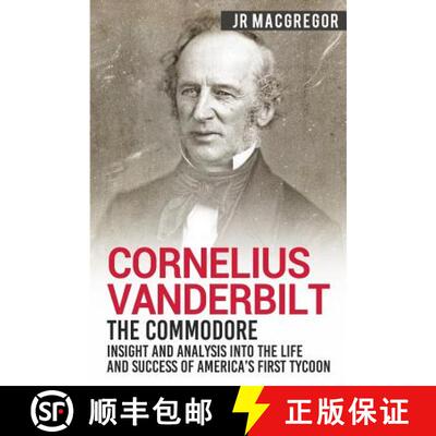 【3-4周达】Cornelius Vanderbilt - The Commodore: Insight and Analysis Into the Life and Success of Am... [9781950010356]