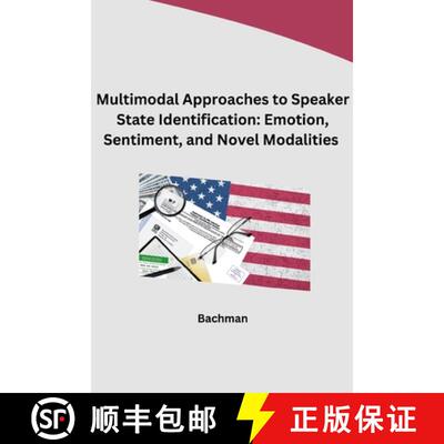 【3-4周达】Multimodal Approaches to Speaker State Identification: Emotion, Sentiment, and Novel Modal... [9783384276841]