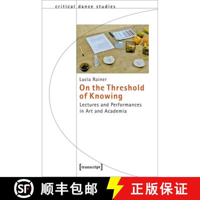 【3-4周达】On the Threshold of Knowing – Lectures and Performances in Art and Academia: Lectures & P... [9783837638042]