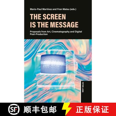 【3-4周达】精装 The Screen is the Message : Proposals from Art, Cinematography and Digital Post-Produ... [9783631933107]