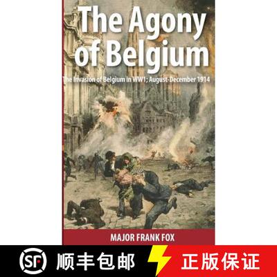 【3-4周达】The Agony of Belgium: The Invasion of Belgium in WW1 [9780992890100]