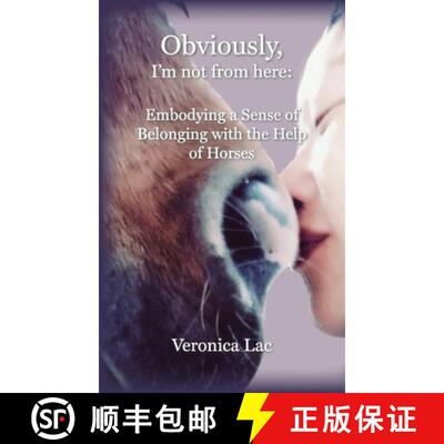 【3-4周达】精装 Obviously, I'm Not from Here: Embodying a Sense of Belonging with the Help of Horses [9781955737388]