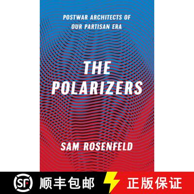 【3-4周达】精装 Polarizers – Postwar Architects of Our Partisan Era: Postwar Architects of Our Parti... [9780226407258]