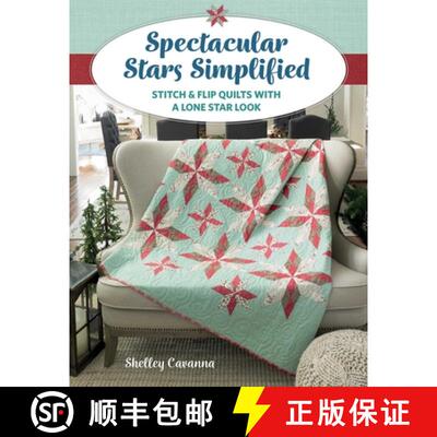 【3-4周达】Spectacular Stars Simplified: Stitch & Flip Quilts with a Lone Star Look [9781644034781]