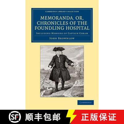 【3-4周达】Memoranda, or, Chronicles of the Foundling Hospital: Including Memoirs of Captain Coram, e... [9781108054836]