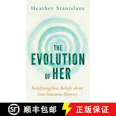 【3-4周达】The Evolution of Her: Redefining Your Beliefs about Your Feminine Identity [9780986437908]