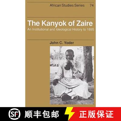 【3-4周达】Kanyok of Zaire: An Institutional and Ideological History to 1895 - The Kanyok of Zaire: A... [9780521523103]