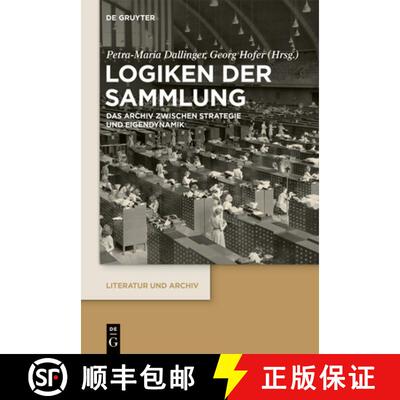 【3-4周达】精装 Logiken der Sammlung – Das Archiv zwischen Strategie und Eigendynamik [9783110695786]