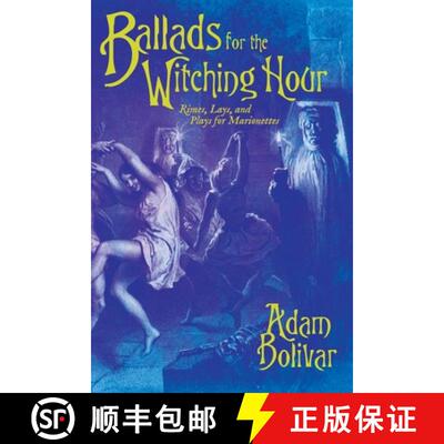 【3-4周达】Ballads for the Witching Hour: Rimes, Lays, and Plays for Marionettes [9781614983880]