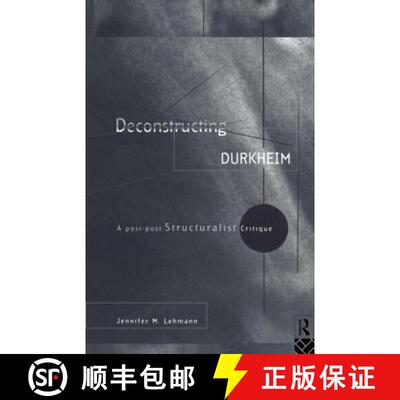 【3-4周达】Deconstructing Durkheim : A Post-Post Structuralist Critique [9780415123747]