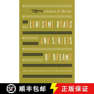 【3-4周达】Lonesome Roads and Streets of Dreams – Place, Mobility, and Race in Jazz of the 1930s and... [9780226044958]