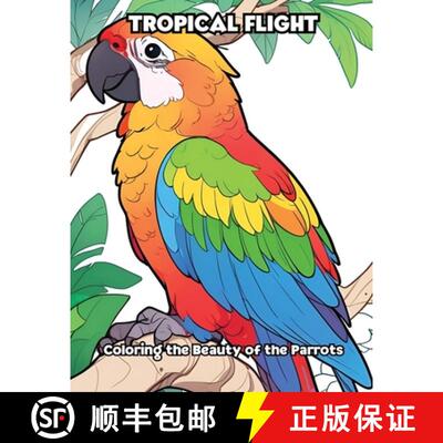 【3-4周达】Tropical Flight: Coloring the Beauty of the Parrots [9798869297396]