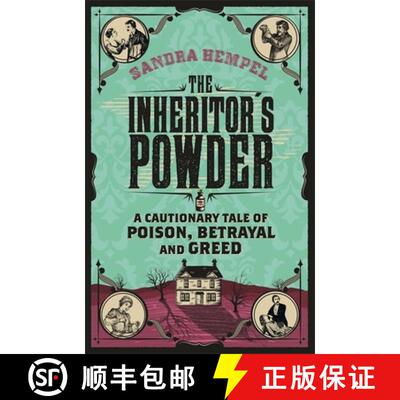 【3-4周达】Inheritor's Powder: A Cautionary Tale of Poison, Betrayal and Greed [9781780222226]