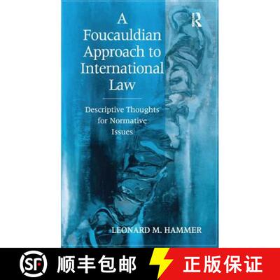 【3-4周达】A Foucauldian Approach to International Law : Descriptive Thoughts for Normative Issues [9781138277472]
