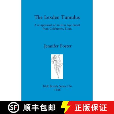 【3-4周达】The Lexden Tumulus: A re-appraisal of an Iron Age burial from Colchester, Essex [9780860544081]