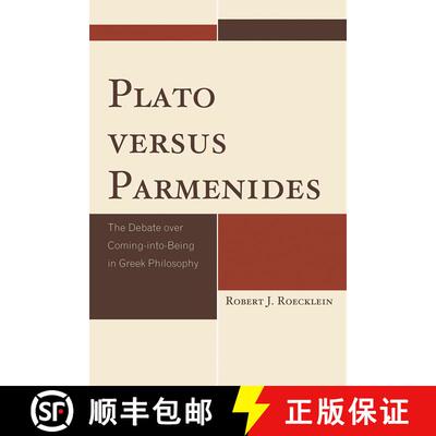 【3-4周达】精装 Plato versus Parmenides : The Debate over Coming-into-Being in Greek Philosophy [9780739150771]