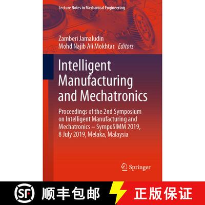 【3-4周达】Intelligent Manufacturing and Mechatronics: Proceedings of the 2nd Symposium on Intelligen... [9789811395383]