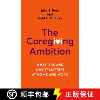 【3-4周达】精装 The Caregiving Ambition: What It Is and Why It Matters at Home and Work [9780197512418]