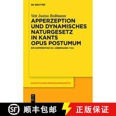 【3-4周达】精装 Apperzeption Und Dynamisches Naturgesetz in Kants Opus Postumum : Ein Kommentar Zu  b... [9783110419832]