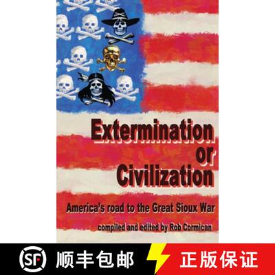 【3-4周达】Extermination or Civilization: America's road to the Great Sioux War [9780992856656]