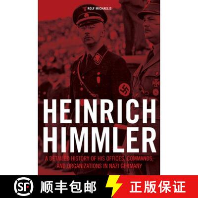 【3-4周达】精装 Heinrich Himmler: A Detailed History of his Offices Commands and Organizations in Naz... [9780764352591]