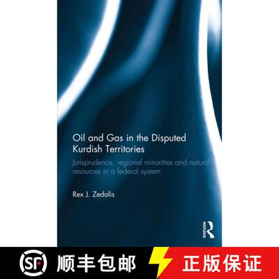 【3-4周达】Oil and Gas in the Disputed Kurdish Territories: Jurisprudence, Regional Minorities and Na... [9780415741477]