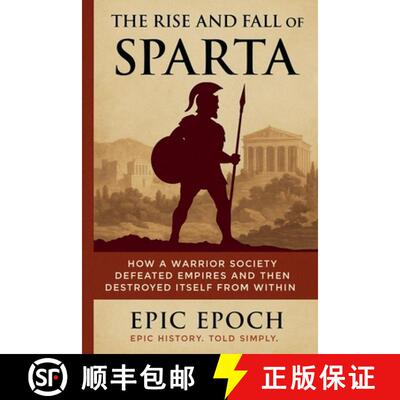 【3-4周达】The Rise and Fall of Sparta: How a Warrior Society Defeated Empires and Then Destroyed Its... [9798230665069]