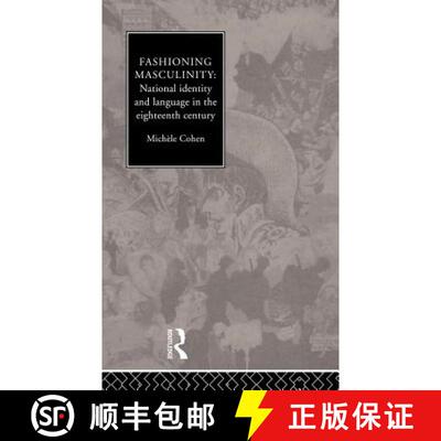 【3-4周达】精装 Fashioning Masculinity : National Identity and Language in the Eighteenth Century [9780415107365]