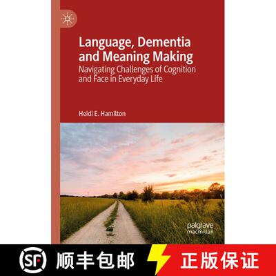 【3-4周达】精装 Language, Dementia and Meaning Making : Navigating Challenges of Cognition and Face i... [9783030120207]