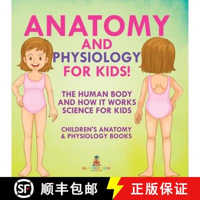【3-4周达】Anatomy and Physiology for Kids! The Human Body and it Works: Science for Kids - Children'... [9798869442796]