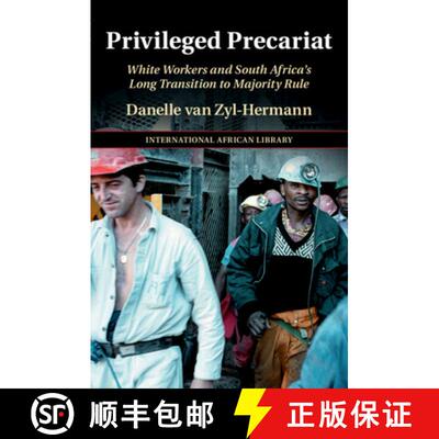 【3-4周达】Privileged Precariat: White Workers and South Africa's Long Transition to Majority Rule [9781108927208]