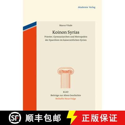 【3-4周达】Koinon Syrias: Priester, Gymnasiarchen Und Metropoleis Der Eparchien Im Kaiserzeitlichen S... [9783050064369]