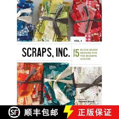 预订 Scraps, Inc., Vol. 1: 15 Block-Based Designs for the Modern Quilter [9781940655048]