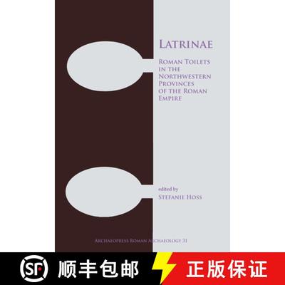 【3-4周达】Latrinae: Roman Toilets in the Northwestern Provinces of the Roman Empire [9781784917258]