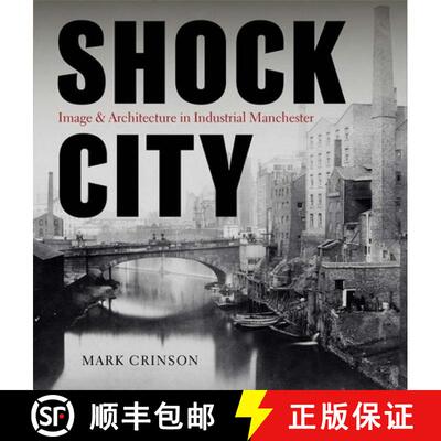 精装 Shock City: Image and Architecture in Industrial Manchester [9781913107338]