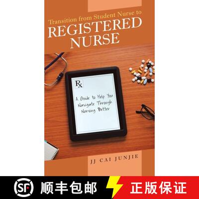 【3-4周达】精装 Transition from Student Nurse to Registered Nurse: A Guide to Help You Navigate Throu... [9781543745535]