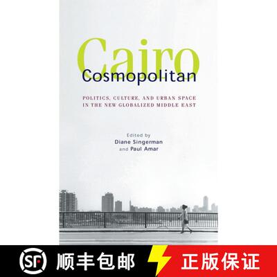 【3-4周达】Cairo Cosmopolitan: Politics, Culture, and Urban Space in the New Globalized Middle East [9789774162893]