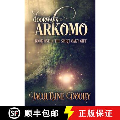 【3-4周达】Doorways To Arkomo: Book One of the Spirit Oak's Gift [9780692028278]