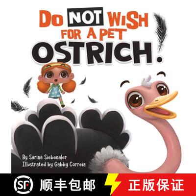 【3-4周达】Do Not Wish For A Pet Ostrich!: A story book for kids ages 3-9 who love silly stories [9781735199610]