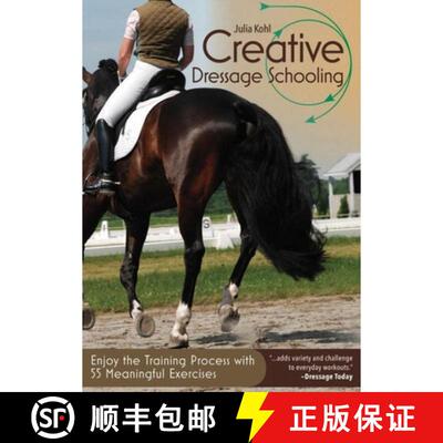 【3-4周达】Creative Dressage Schooling: Enjoy the Training Practice with 55 Meaningful Exercises [9781570768606]