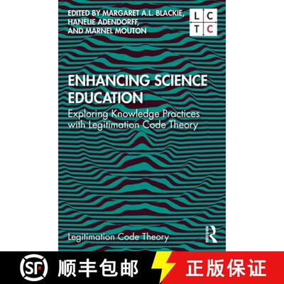 【3-4周达】Enhancing Science Education: Exploring Knowledge Practices with Legitimation Code Theory [9780367518707]