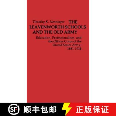 【3-4周达】The Leavenworth Schools and the Old Army: Education, Professionalism, and the Officer Corp... [9780313200472]